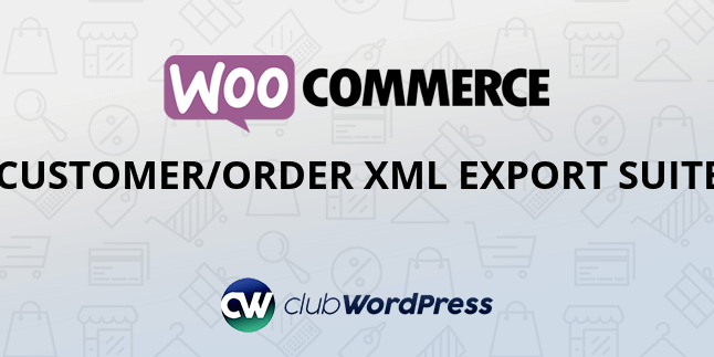 Woocommerce Customer/Order XML Export Suite 2.6.2 - Club WPress