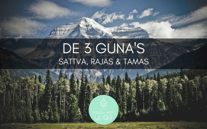 De drie Guna's - Sattva Rajas Tamas - Happy with Yoga