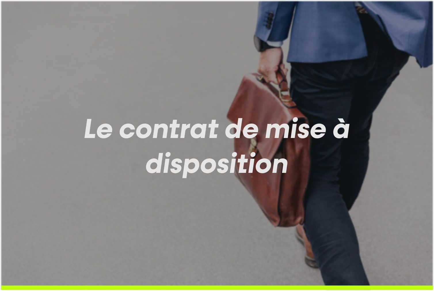 Tout savoir sur le contrat de mise à disposition en intérim