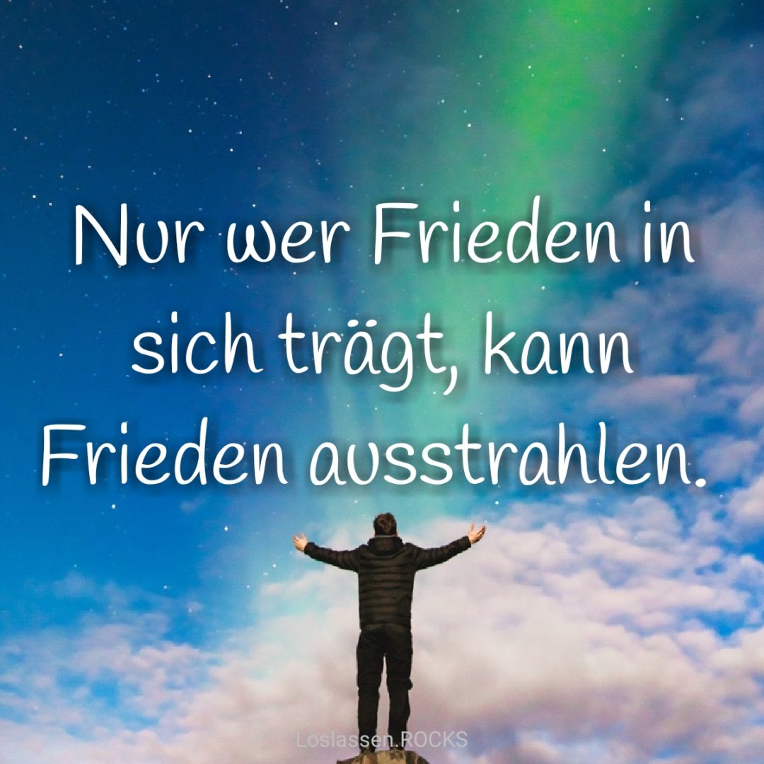 Nur wer Frieden in sich trägt kann Frieden ausstrahlen - Anleitung für ...