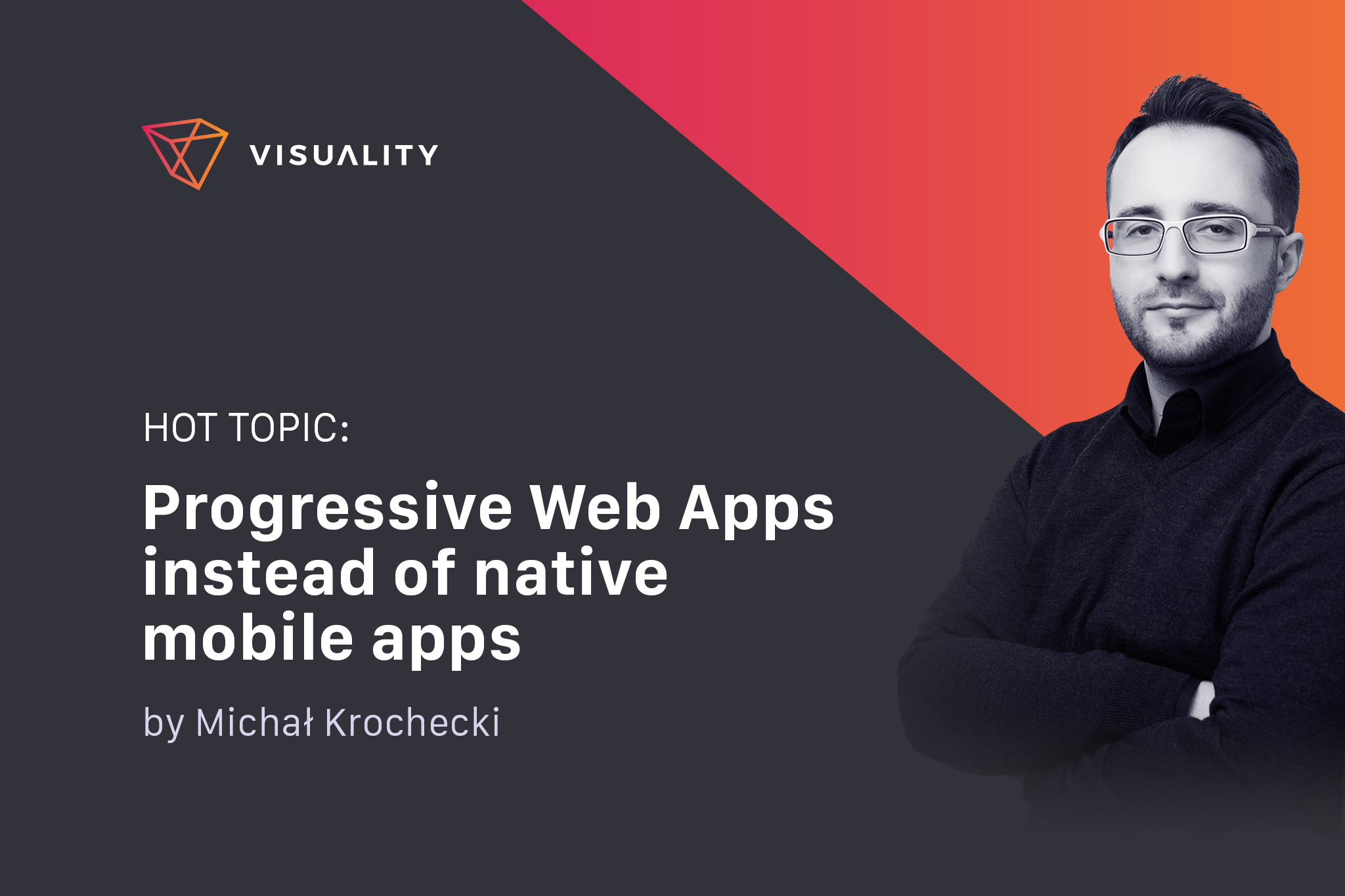 Hot topic: Progressive Web Apps instead of native mobile apps by Michał ...