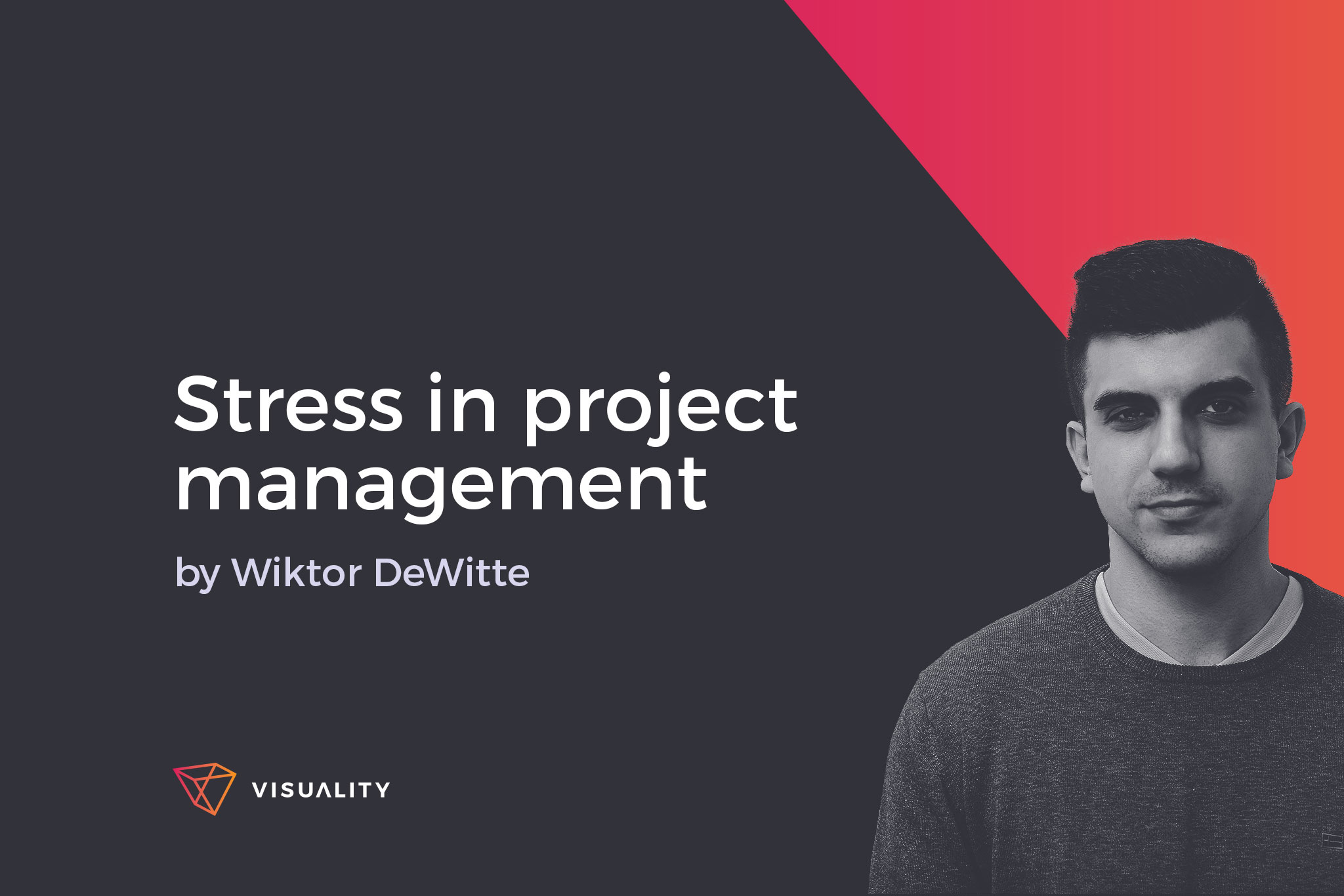 Stress in Project Management by Wiktor De Witte - Visuality